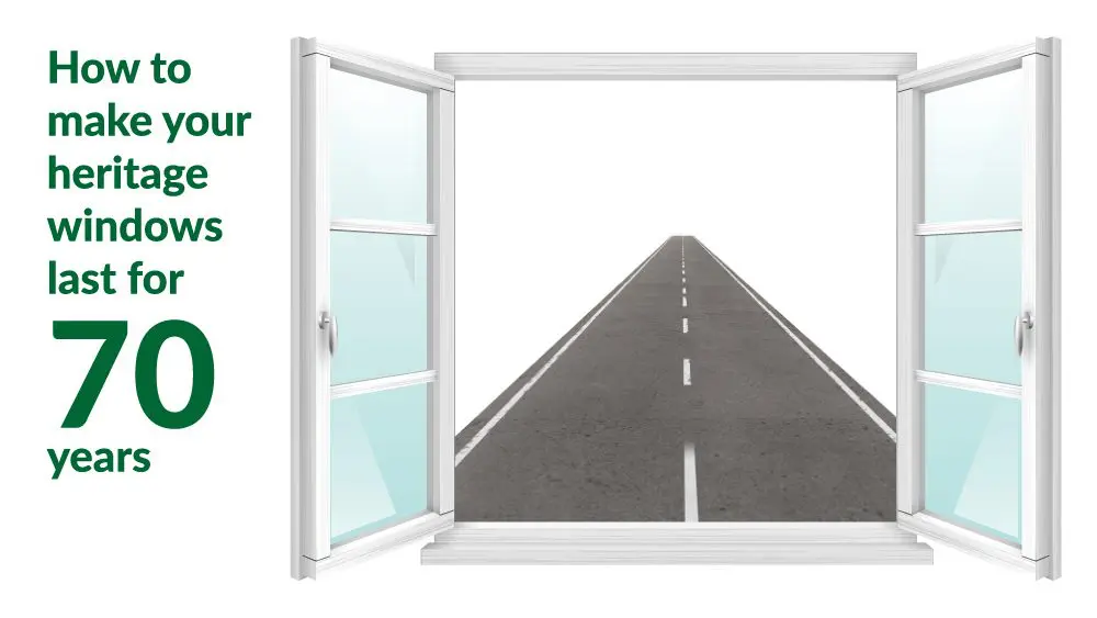How to make your heritage windows last for 70 years